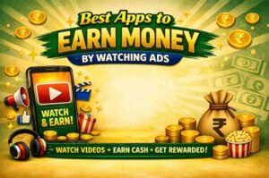10 Best Apps to Earn Money by Watching Ads in India (2026)